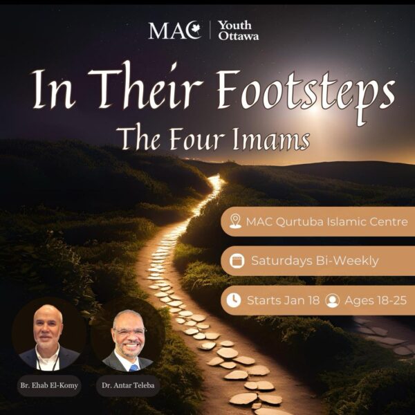 2025 MY In Their Footsteps: The Four Imams – MAC Ottawa Chapter